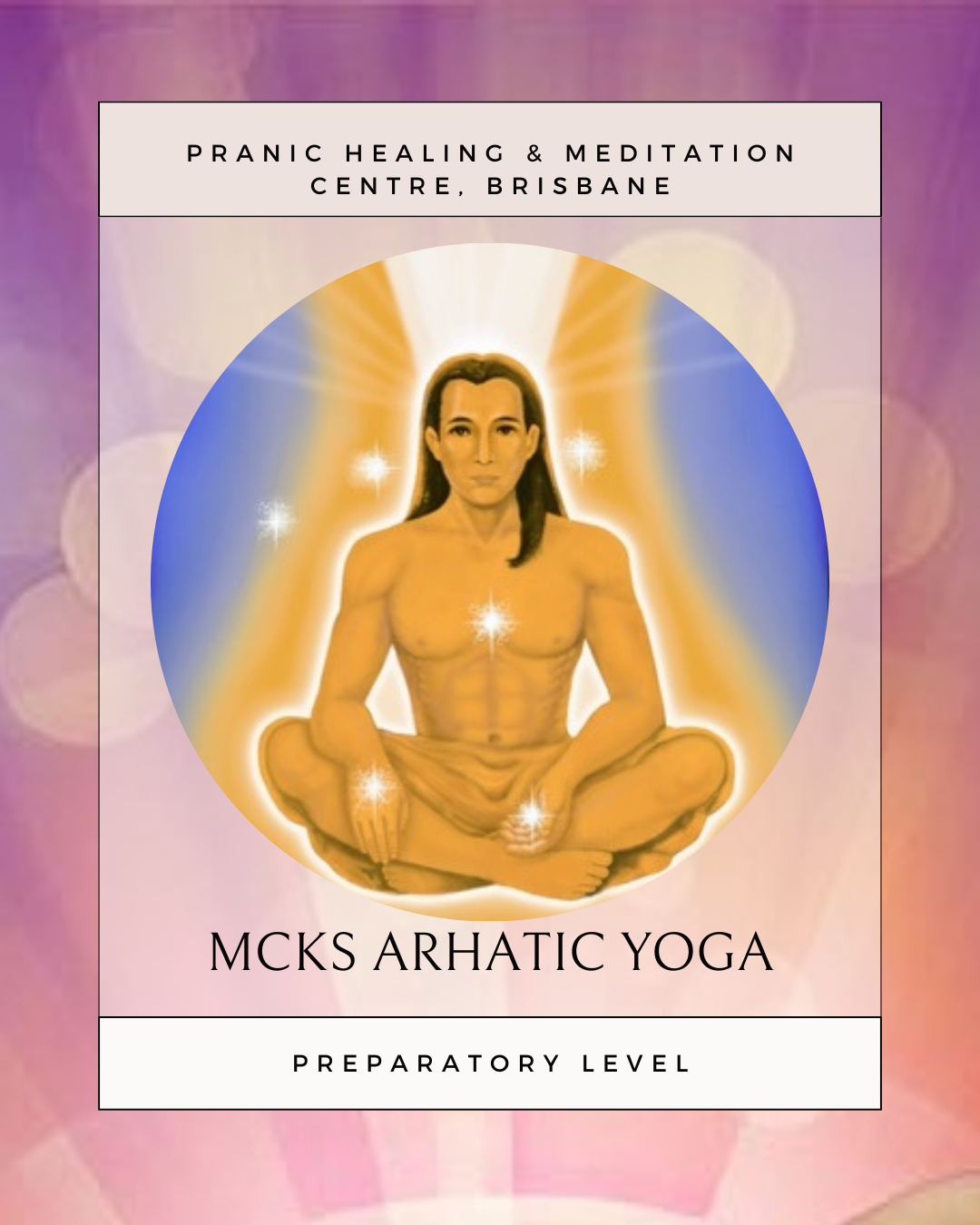 MCKS Arhatic Yoga© Prep Level August 16th - 17th - Pranic Healing ...